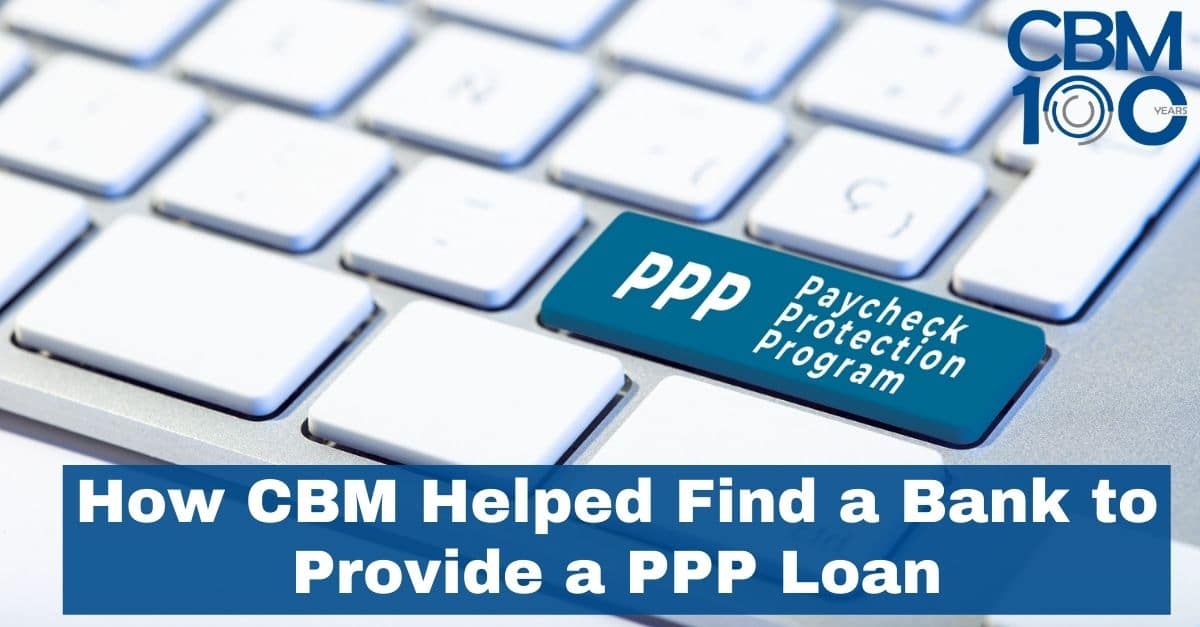 CBM Success Story: How CBM Helped Find a Bank to Provide a PPP Loan