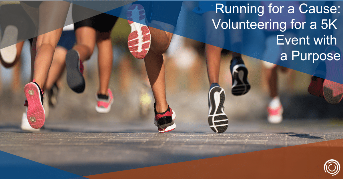 Running for a Cause: Volunteering for a 5K Event with a Purpose ...